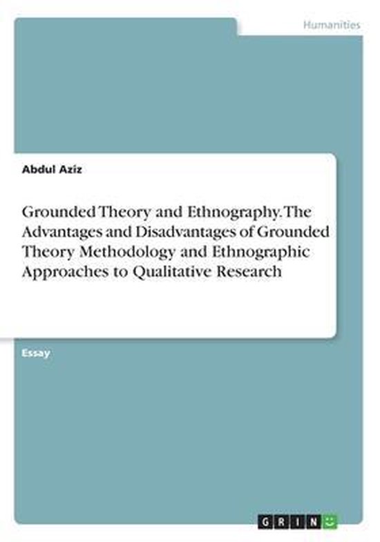 Grounded Theory and Ethnography. The Advantages and Disadvantages of ...
