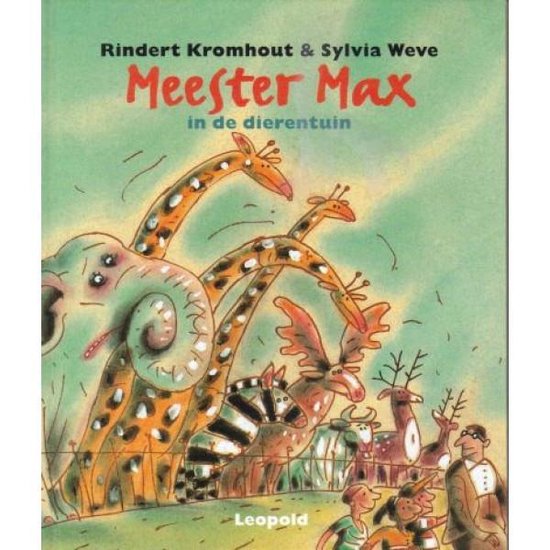 Meester Max In De Dierentuin, Rindert Kromhout en Sylvia Weve ...