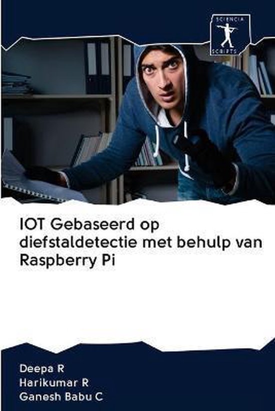 IOT Gebaseerd op diefstaldetectie met behulp van Raspberry Pi, Harikumar R |... | bol