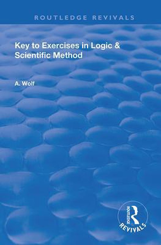 Key to Exercises in Logic & Scientific Method | 9780367182601 | A. Wolf ...