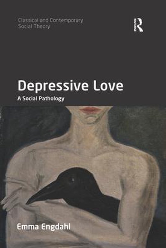 Classical and Contemporary Social Theory- Depressive Love, Emma Engdahl ...