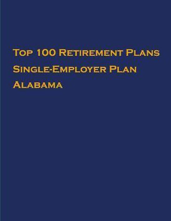 Top 100 US Retirement Plans - Single-Employer Pension Plans - Alabama ...