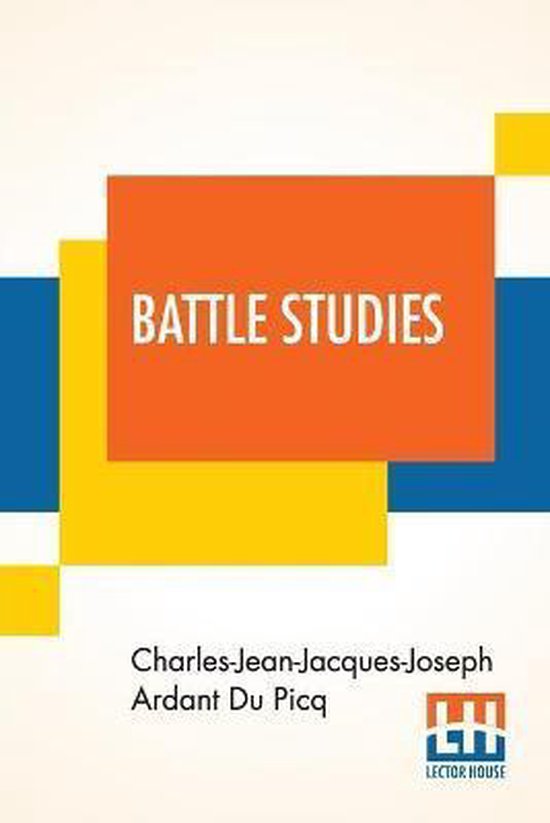 Battle Studies, Charles-Jean-Jacques-Joseph Ard Du Picq | 9789390294688 ...