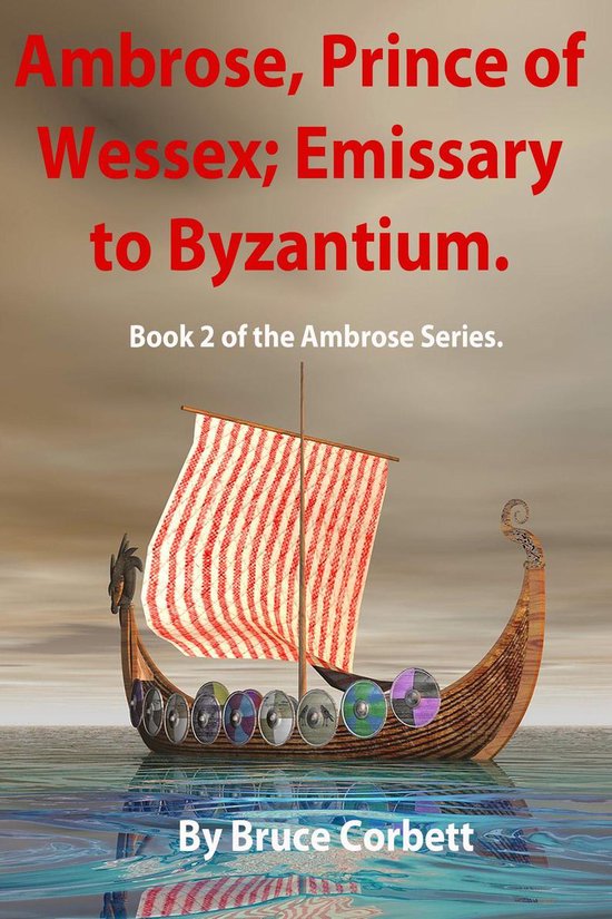 The Ambrose Chronicles 2 - Ambrose, Prince of Wessex; Emissary to ...