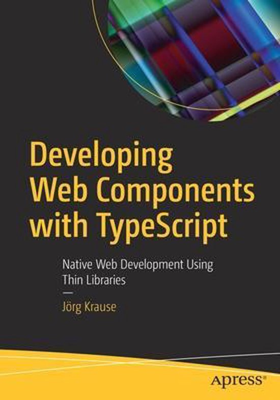 Developing Web Components with TypeScript, Jorg Krause | 9781484268391 ...