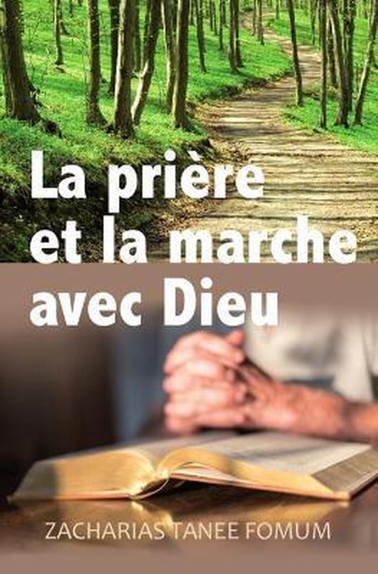 Prier Avec Puissance-La Priére et la Marche Avec Dieu, Zacharias Tanee ...