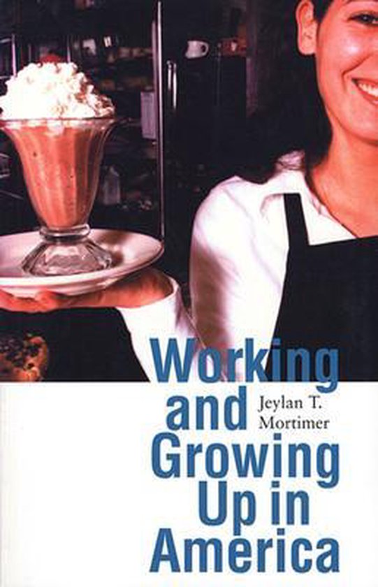 Working and Growing Up in America | 9780674016149 | Jeylan T. Mortimer ...