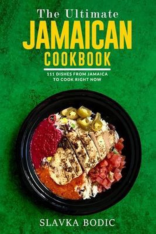 World Cuisines-The Ultimate Jamaican Cookbook, Slavka Bodic ...