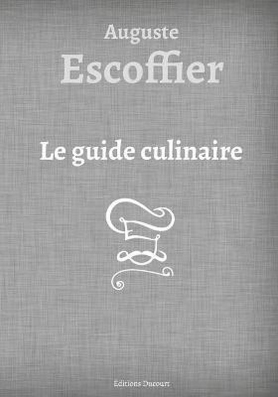 Auguste Escoffier Le guide culinaire, Auguste Escoffier | 9798572485455 ...