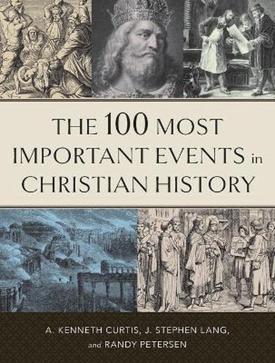 The 100 Most Important Events In Christian History 9780800739065 A the-100-most-important-events-in-christian-history-9780800739065-a