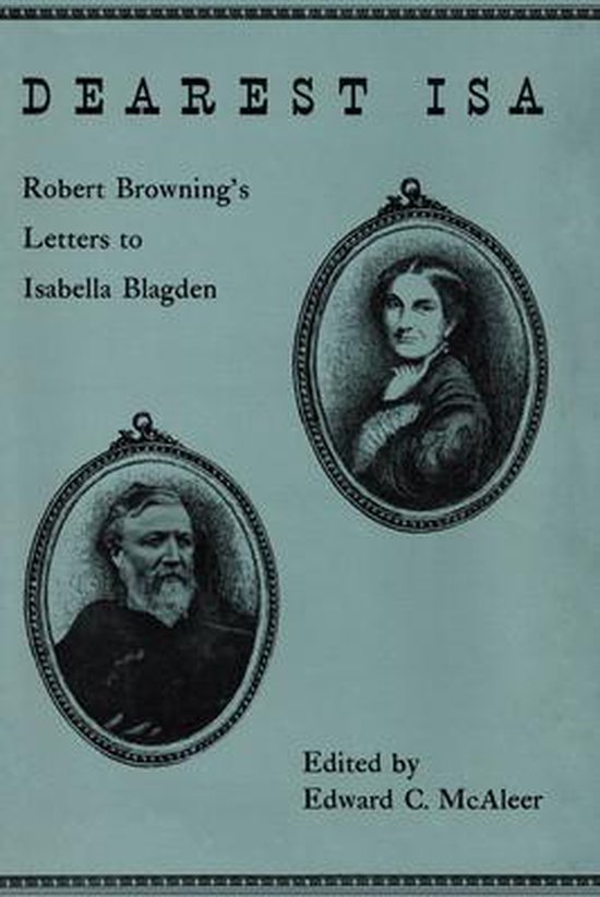 Dearest Isa Robert Brownings Letters to Isabelle Blagden, Robert ...