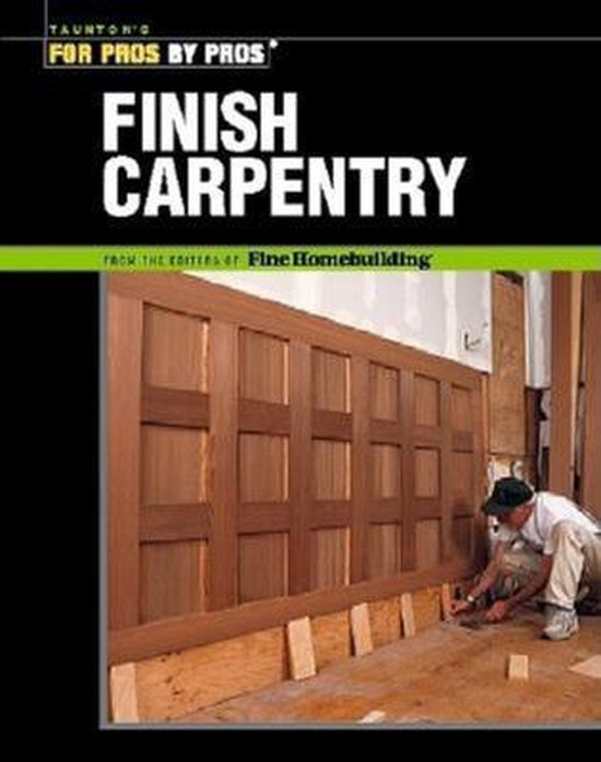 Finish Carpentry, Fine Homebuilding | 9781561585366 | Boeken | bol