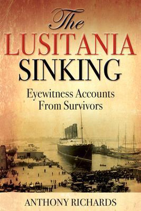 The Lusitania Sinking, Anthony Richards | 9781459743489 | Boeken | bol.com