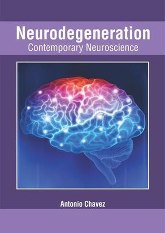 Neurodegeneration: Contemporary Neuroscience | 9781632427298 | ANTONIO ...