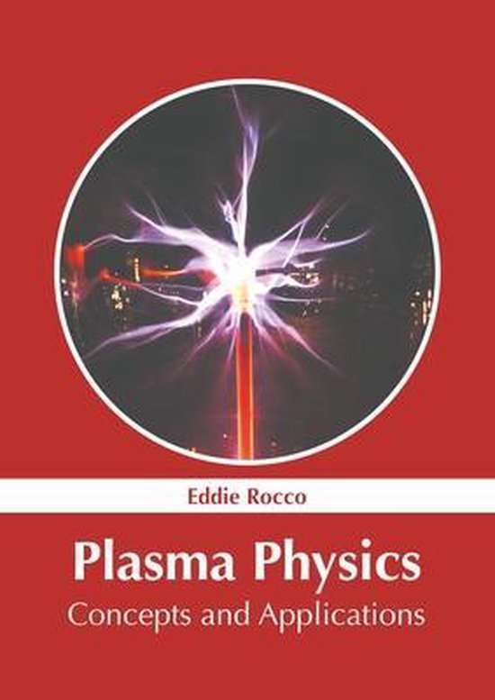 Plasma Physics: Concepts and Applications | 9781632386502 | Boeken | bol