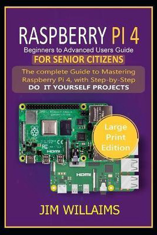 Raspberry Pi 4 Beginners to Advanced Users Guide for Senior Citizens ...