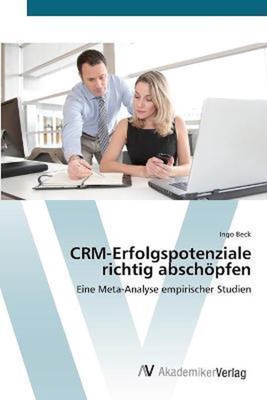 CRM-Erfolgspotenziale richtig abschöpfen | 9783639408928 | Ingo Beck ...
