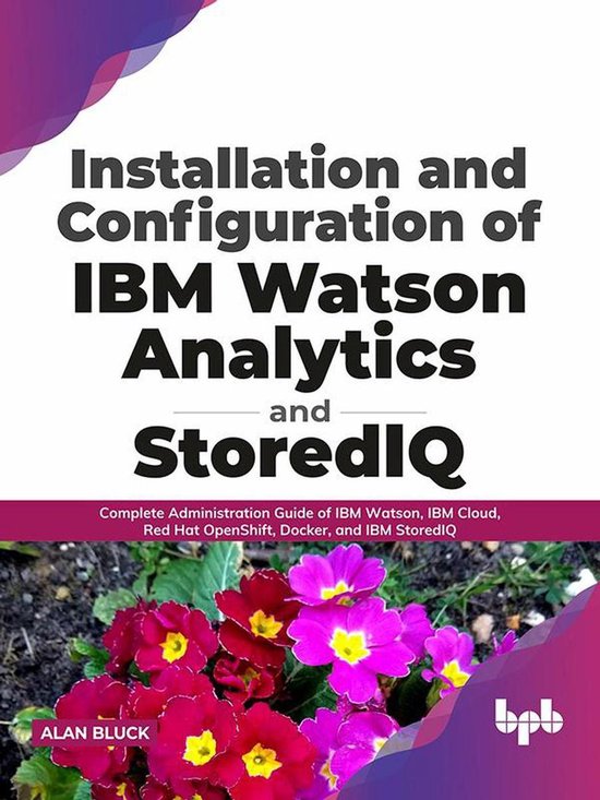 Installation and Configuration of IBM Watson Analytics and StoredIQ: Complete... | bol