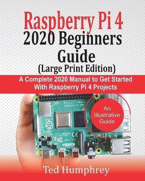 Raspberry Pi 4 2020 BEGINNERS Guide (LARGE PRINT EDITION ...