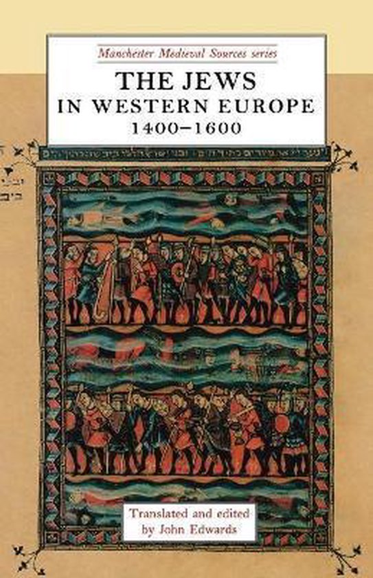 Manchester Medieval Sources-The Jews in Western Europe, 1400–1600, John ...
