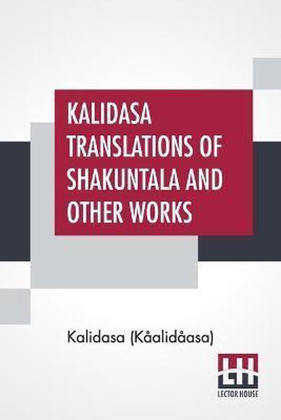 Kalidasa Translations Of Shakuntala And Other Works, Kalidasa ...