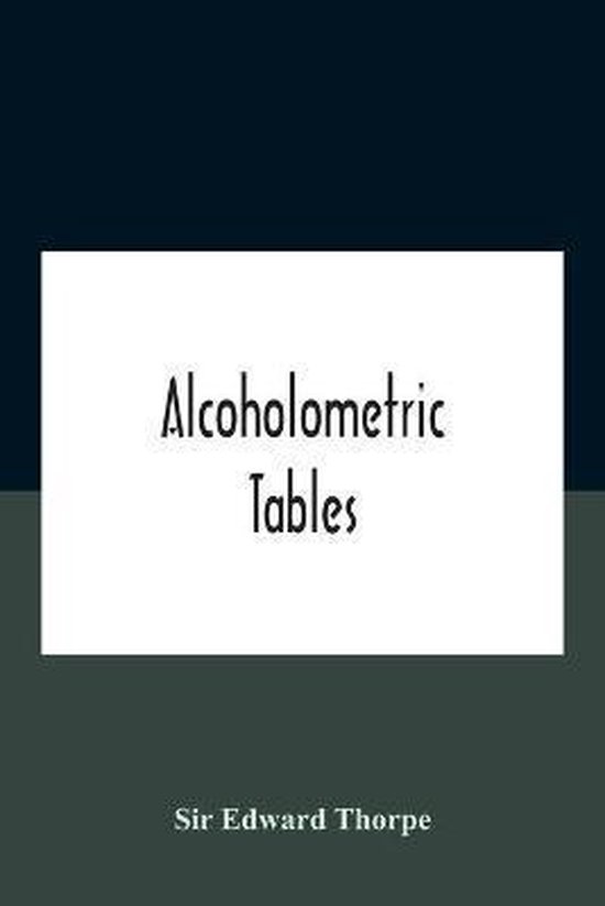 Alcoholometric Tables | 9789354184581 | Sir Edward Thorpe | Boeken ...