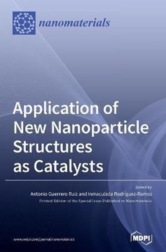 Application of New Nanoparticle Structures as Catalysts | 9783039432509 ...