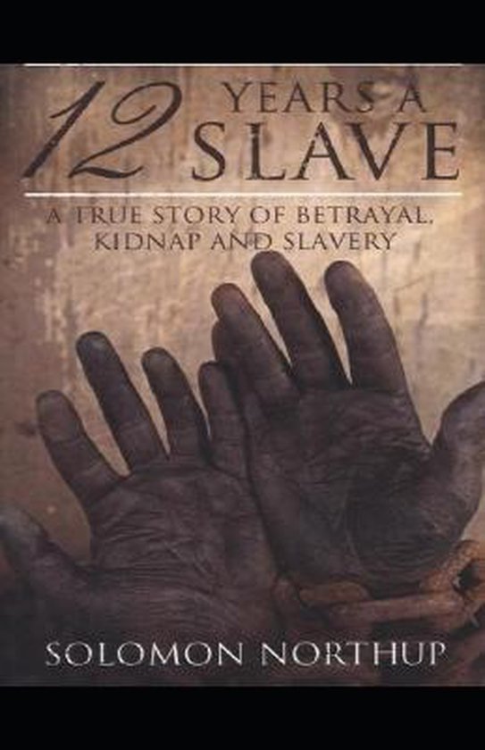 Illustrated Twelve Years A Slave By Solomon Northup Solomon Northup