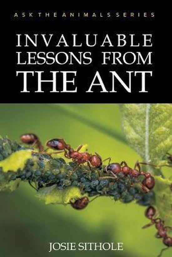 Ask the Animals- Invaluable Lessons from the Ant | 9781079439182 | Josie Sithole | Boeken | bol