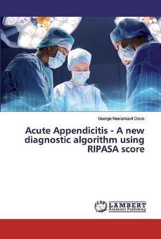 Acute Appendicitis - A new diagnostic algorithm using RIPASA score ...