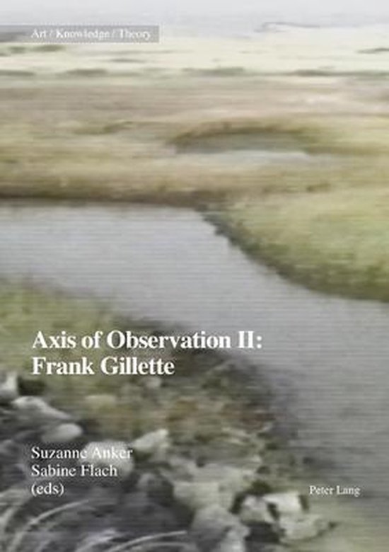 Art – Knowledge – Theory- Axis of Observation II: Frank Gillette ...