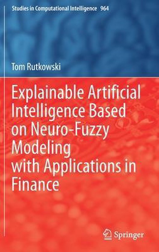 Explainable Artificial Intelligence Based on Neuro Fuzzy Modeling with Applicati |... | bol.com