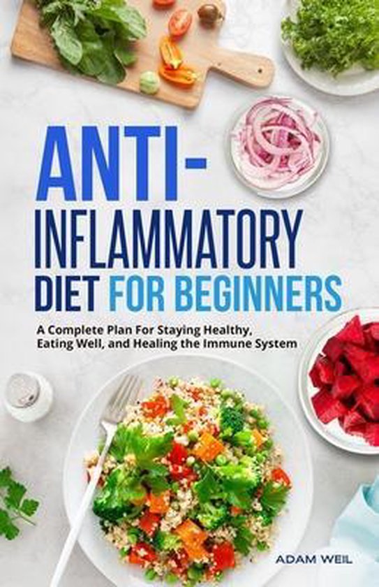 Anti-Inflammatory Diet for Beginners, Adam Weil | 9798517606655 | Boeken | bol.com