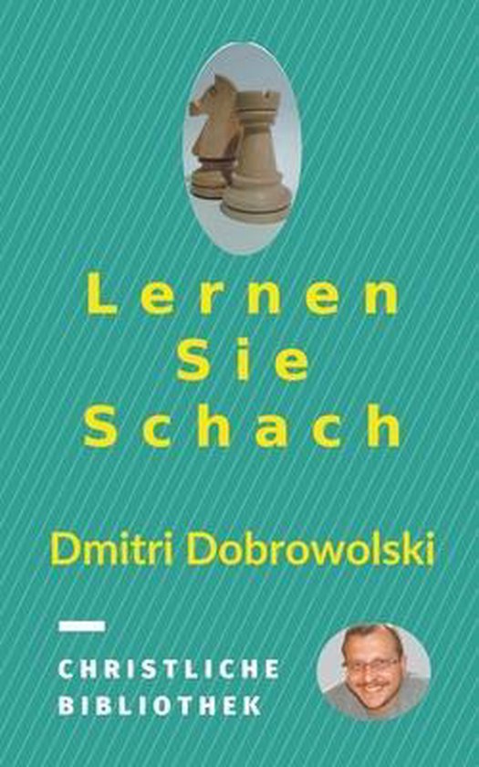 Lernen Sie Schach, Dmitri Dobrowolski | 9781393965046 | Boeken | bol.com