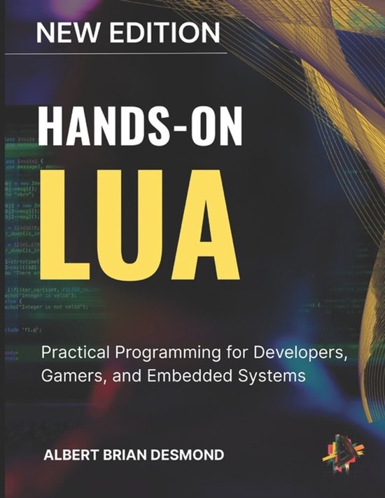 Hands-On Lua: Practical Programming for Developers, Gamers, and ...