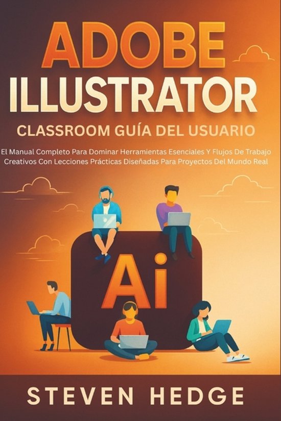 Adobe Illustrator Classroom Guía Del Usuario | 9798276767437 | Steven ...