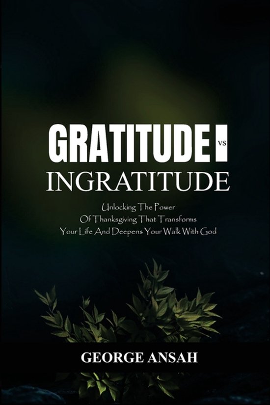 Gratitude Vs Ingratitude, George Ansah | 9798277675670 | Boeken | bol