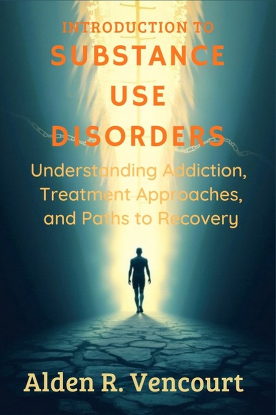 Introduction to Substance Use Disorders, Alden R Vencourt ...