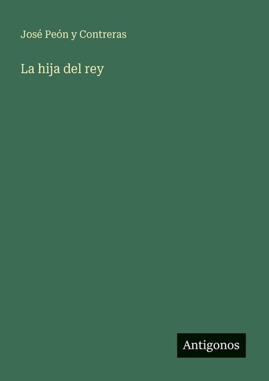 La hija del rey, José Peón Y Contreras | 9783566065607 | Boeken | bol