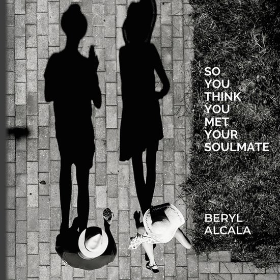 So you think you met your soulmate, Beryl Alcala | 9798899507984 ...