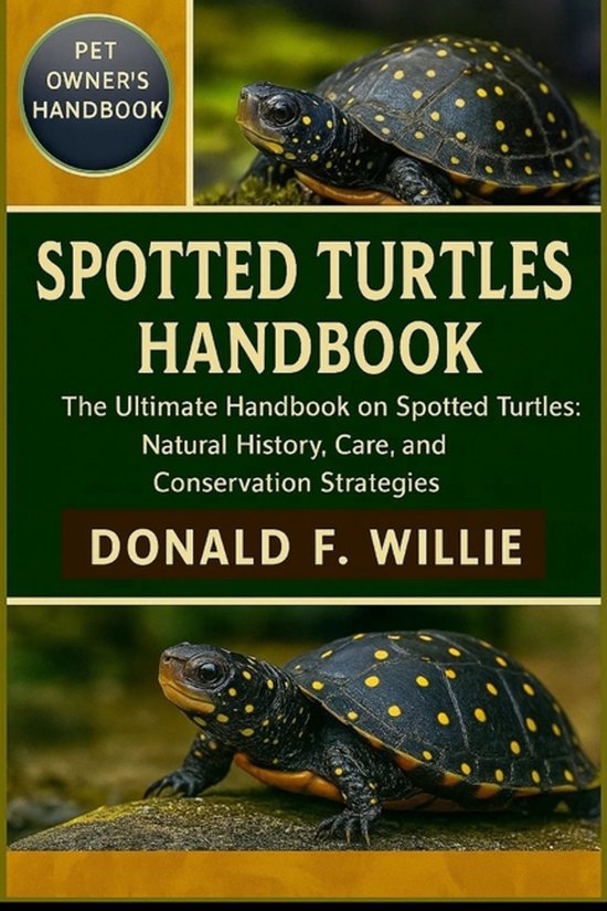 Spotted Turtles Handbook: The Ultimate Handbook on Spotted Turtles ...