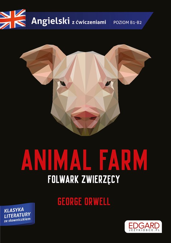 Animal Farm Folwark zwierzęcy George Orwell Adaptacja klasyki z ...