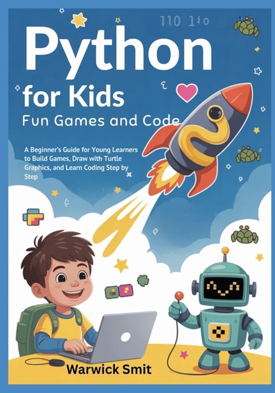 Python for Kids- Fun Games and Code | 9798273795136 | Warwick Smit ...