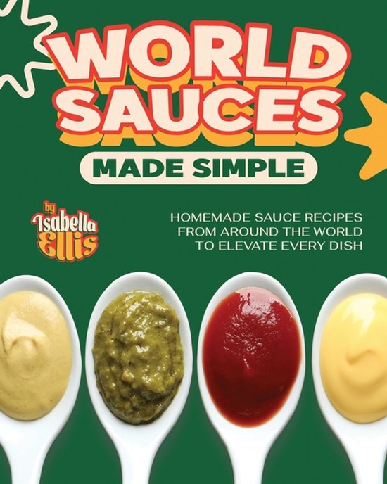 World Sauces Made Simple, Isabella Ellis | 9798272890702 | Boeken | bol