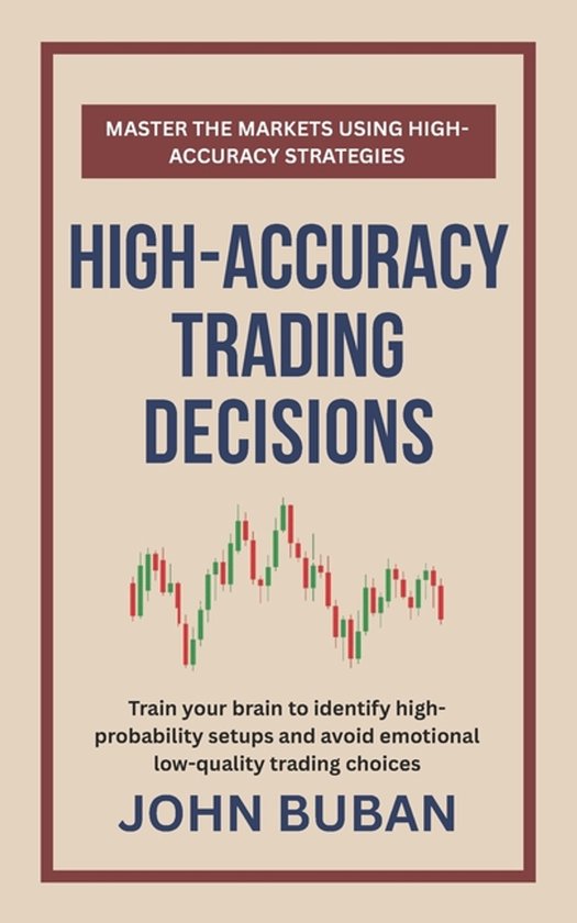High-Accuracy Trading Decisions: Train your brain to identify high ...