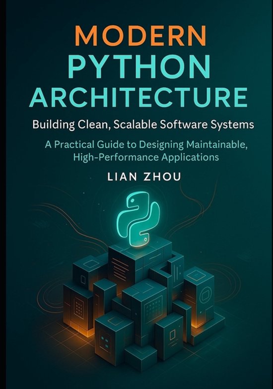 Modern Python Architecture Building Clean, Scalable Software Systems ...