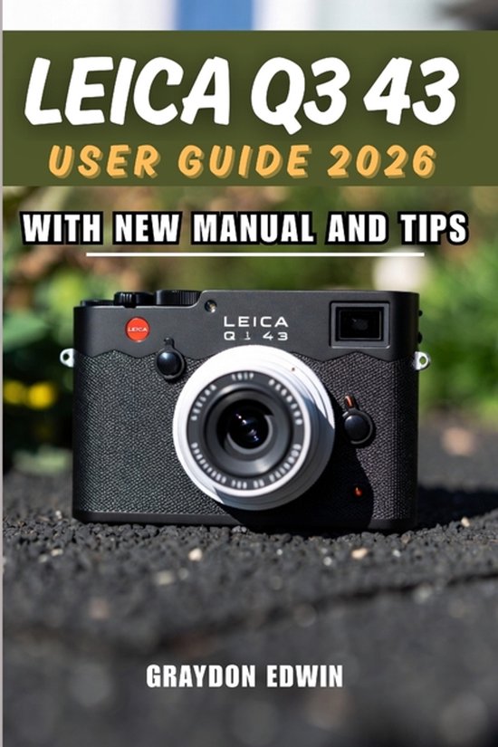 Leica Q3 43 User Guide 2026, Graydon Edwin | 9798276611549 | Boeken | bol