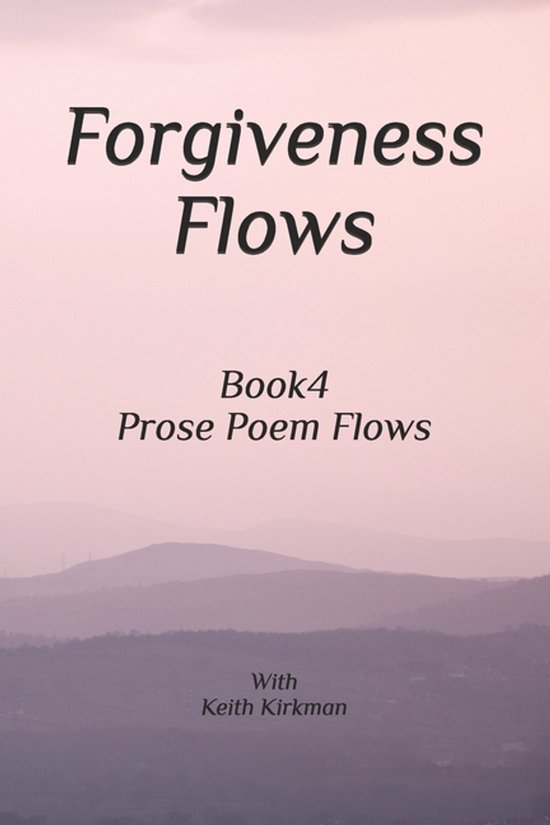 Prose Poems- Forgiveness Flows, Keith Kirkman | 9798276493527 | Boeken ...