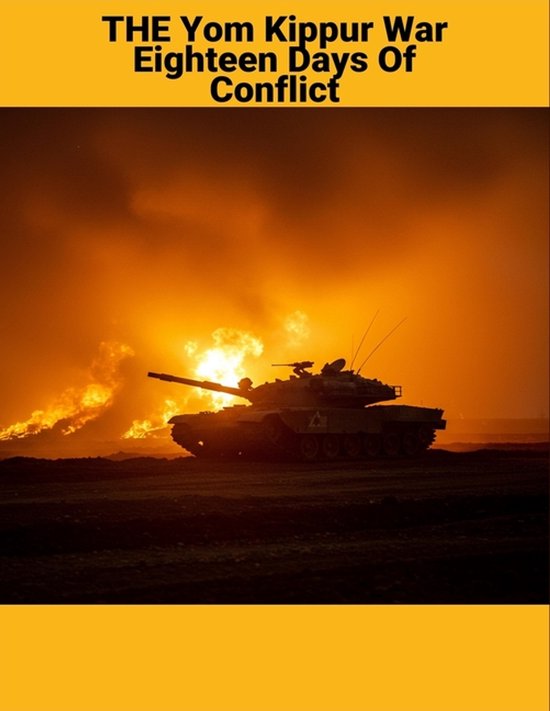 The Yom Kippur War: Eighteen Days Of Conflict | 9798276246291 | Boeken | bol