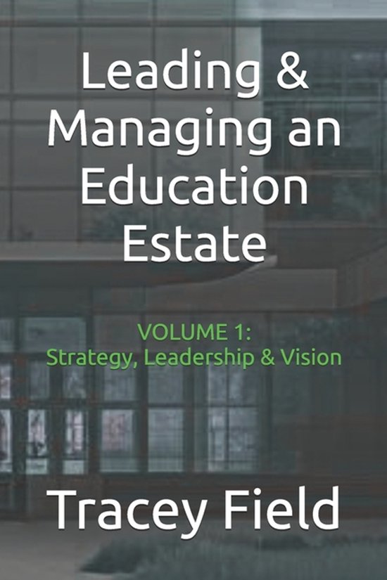 Leading & Managing an Education Estate, Tracey Field Fciob ...